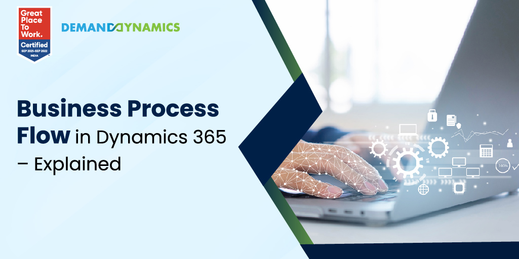 D365 Business Process Flow– Explained D365 Business Process Flow– Explained